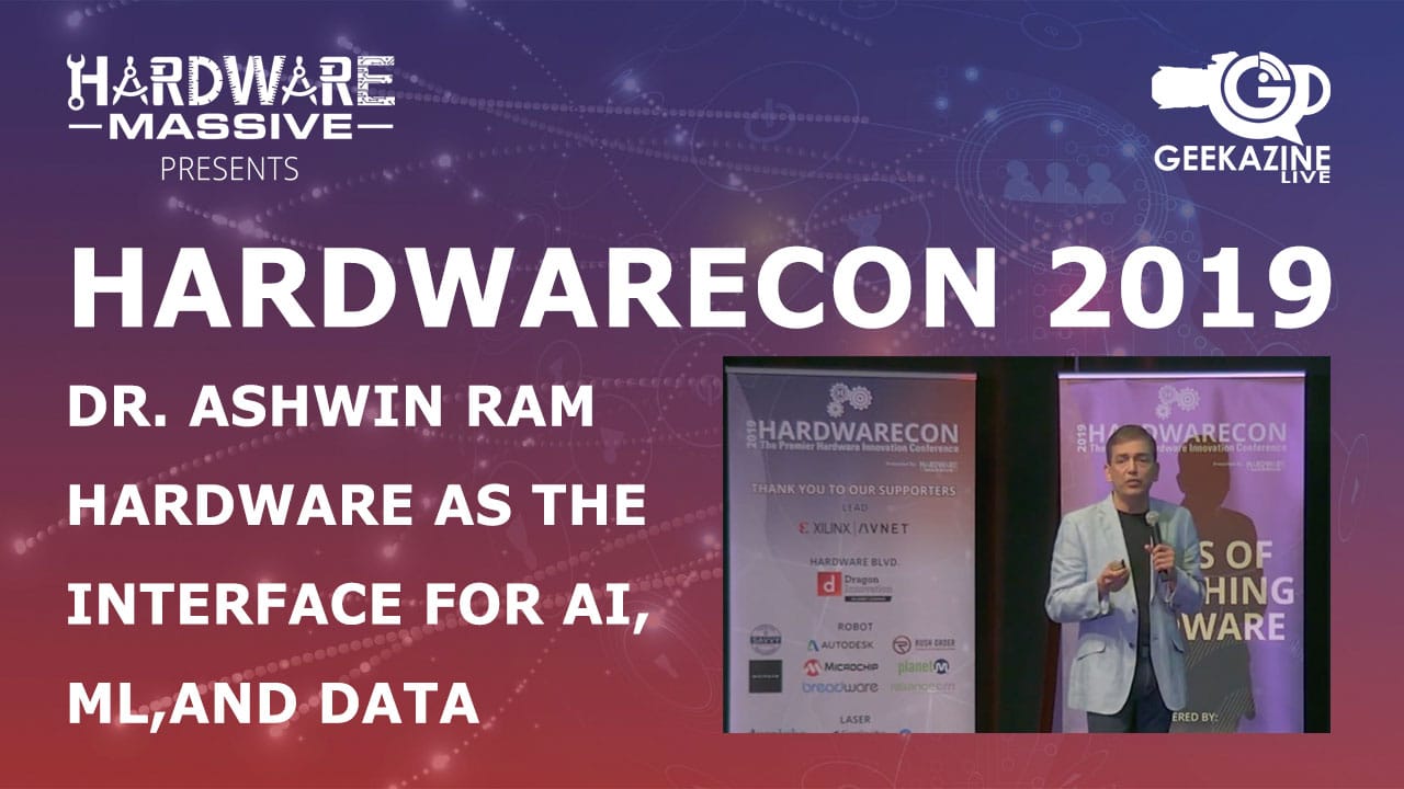 Dr. Ashwin Ram: Hardware as the Interface for AI, ML,and Data : Geekazine