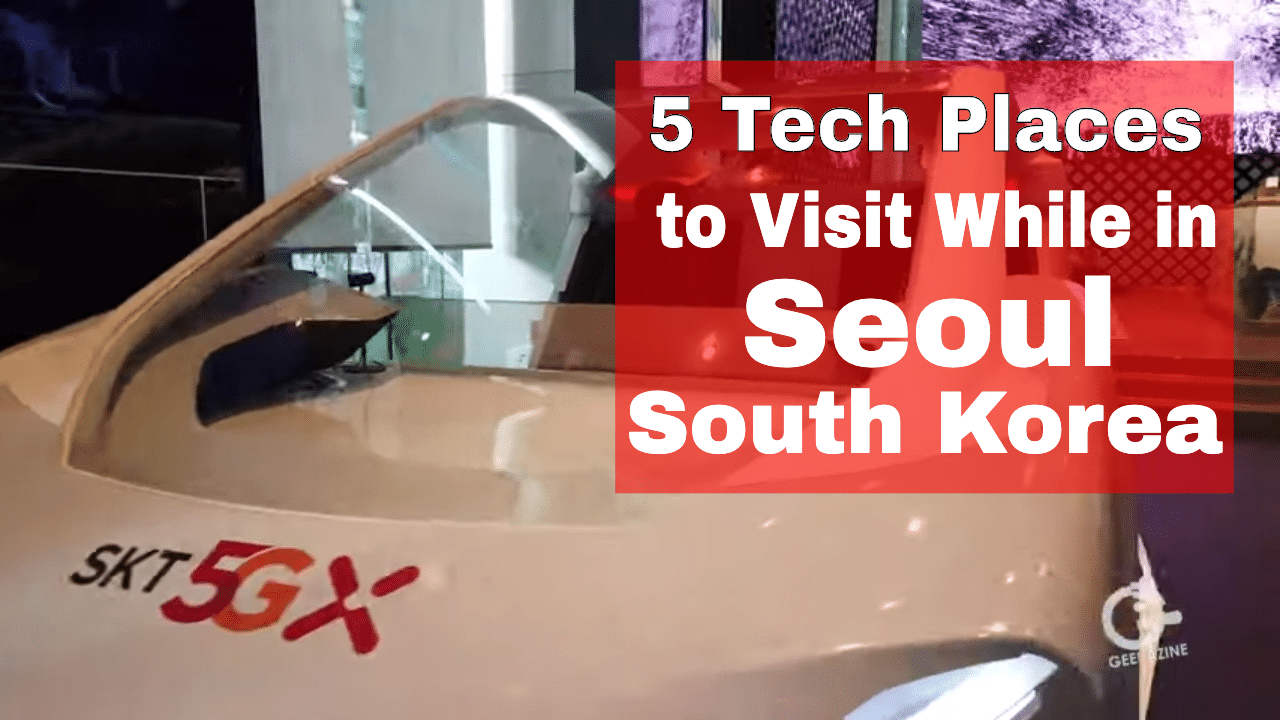 5 Tech Places to Visit When in Seoul, South Korea : Geekazine