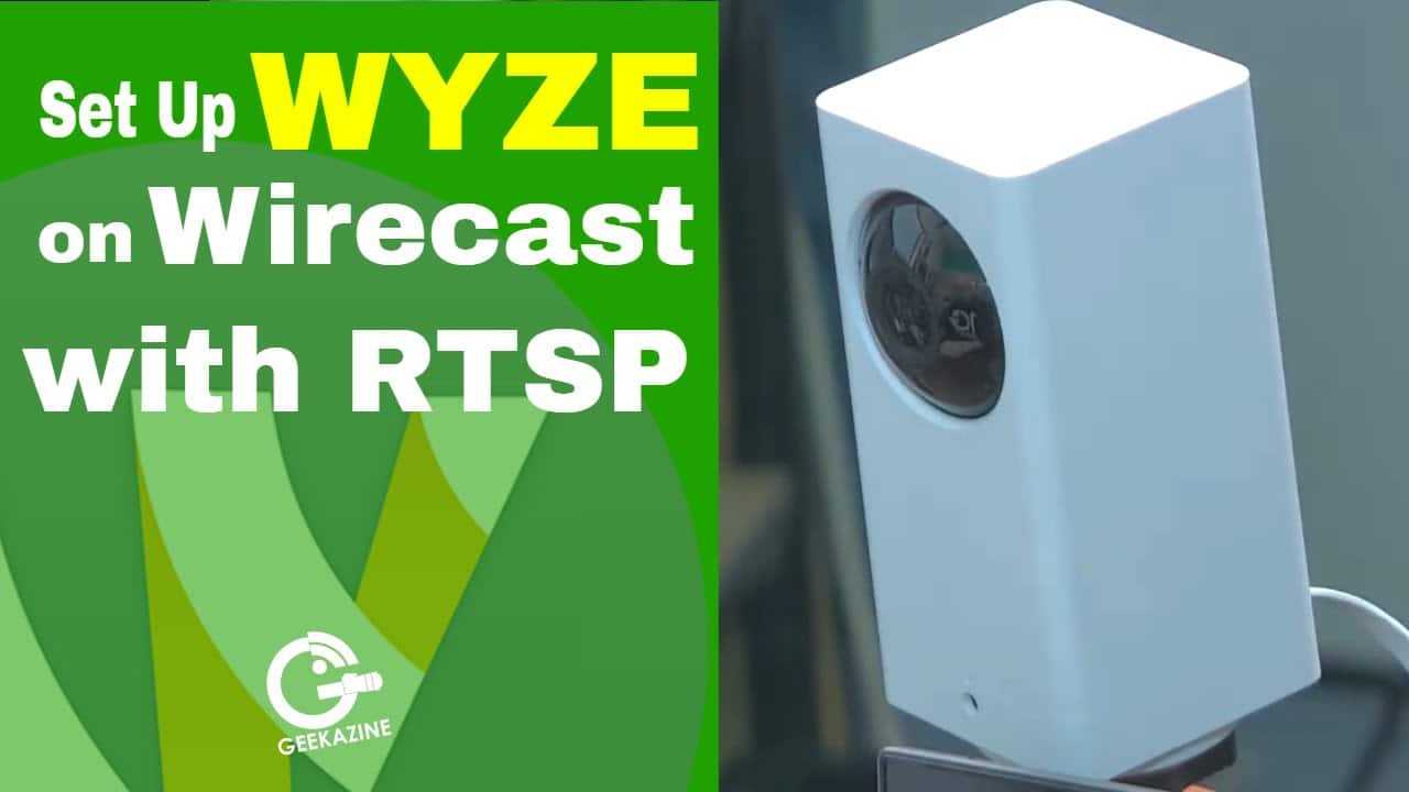 Setting up RTSP on Wyze to Use in Wirecast Live Stream : Geekazine
